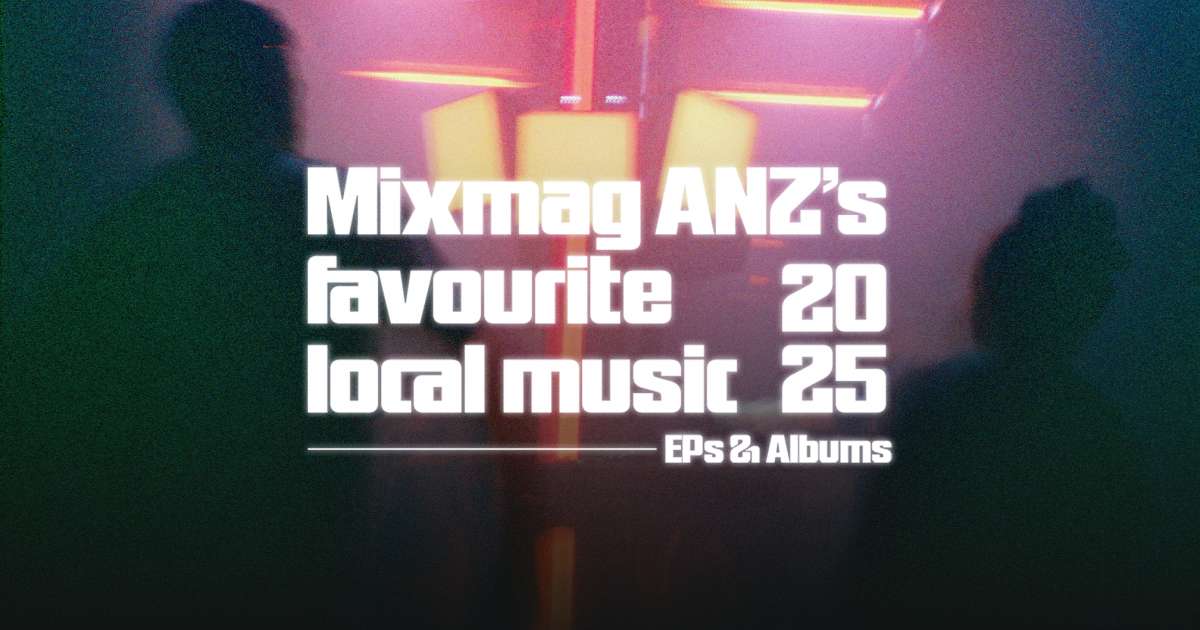 Mixmag ANZ's favourite EPs & albums of 2025 thus far (again) - MUSIC ...